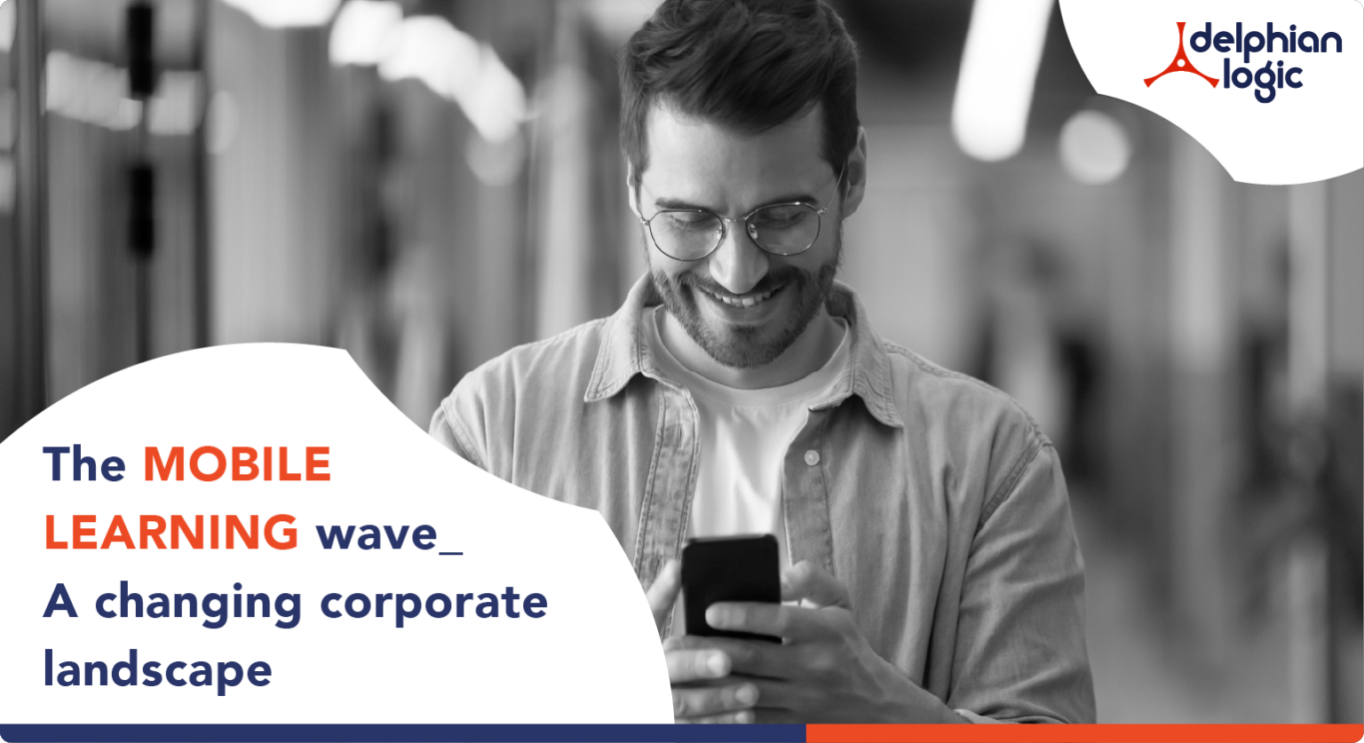 The Mobile Learning wave: A changing corporate landscape - DelphianLogic